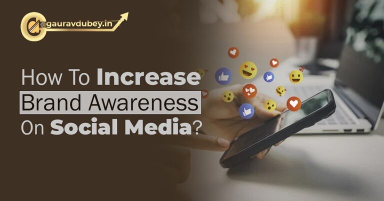 How To Increase Brand Awareness On Social Media